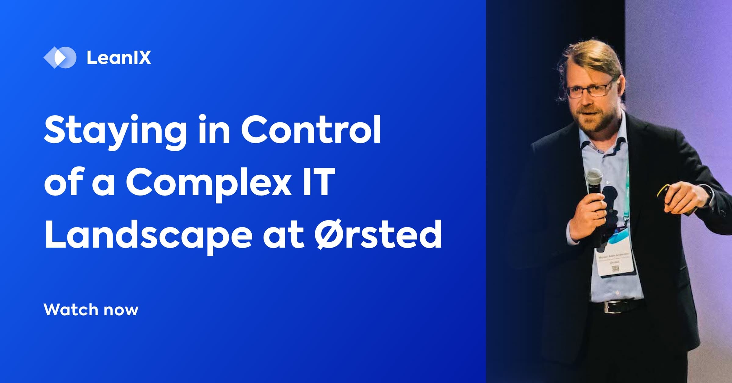 Ørsted | How Ørsted mastered their IT landscape